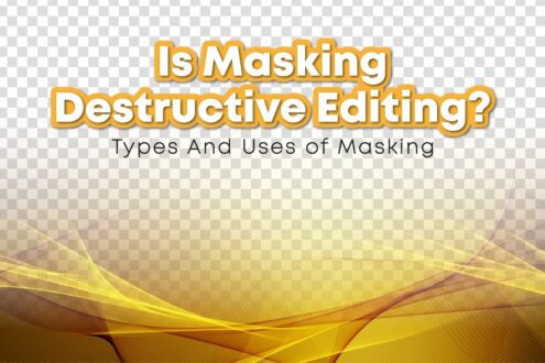 Is Masking Destructive Editing? Types And Uses Of Masking