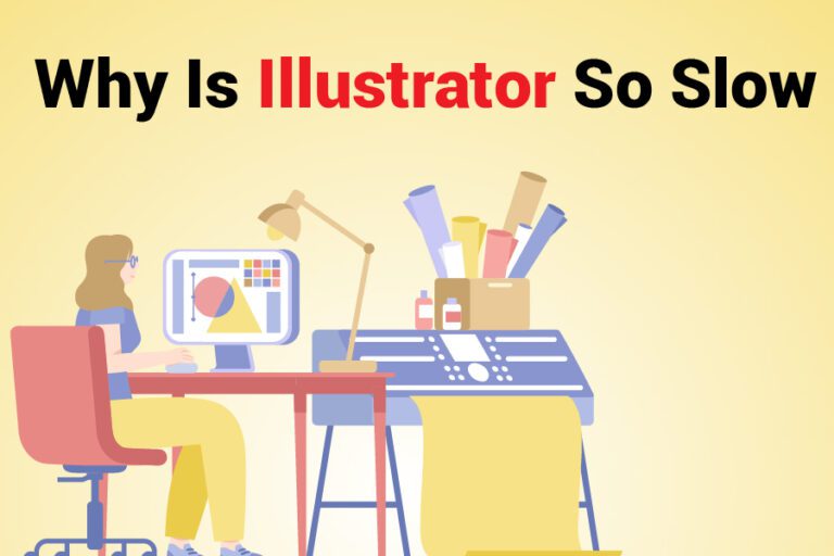 Why is Illustrator So Slow? [Reasons & Easy Solutions]